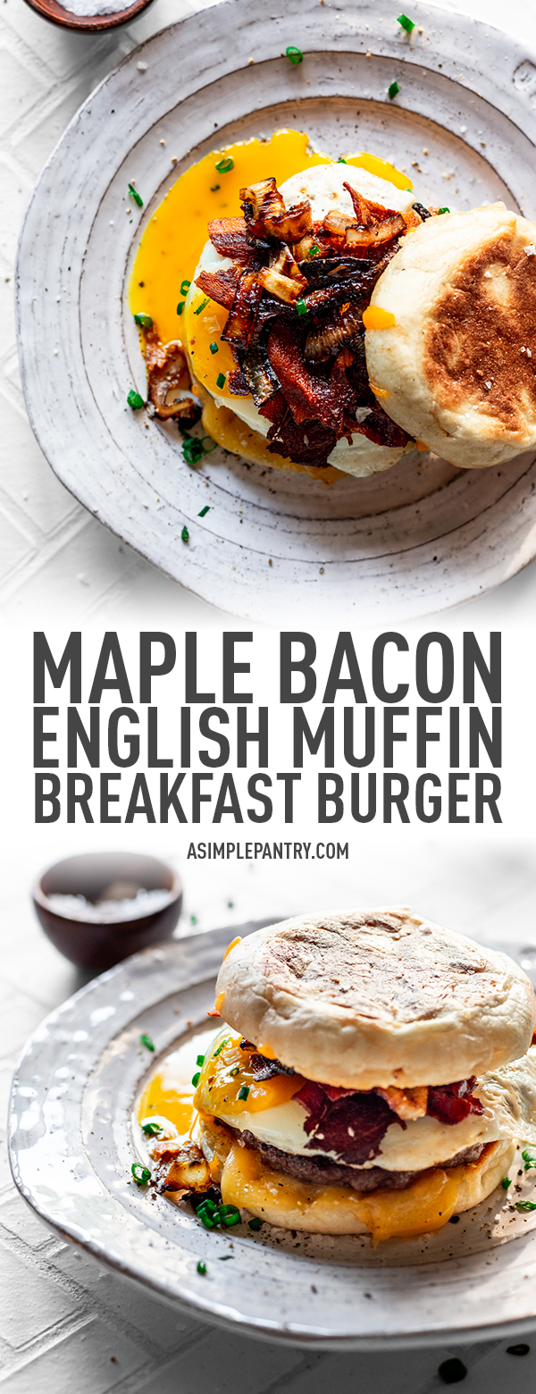 Maple Bacon English Muffin Breakfast Burger • A Simple Pantry