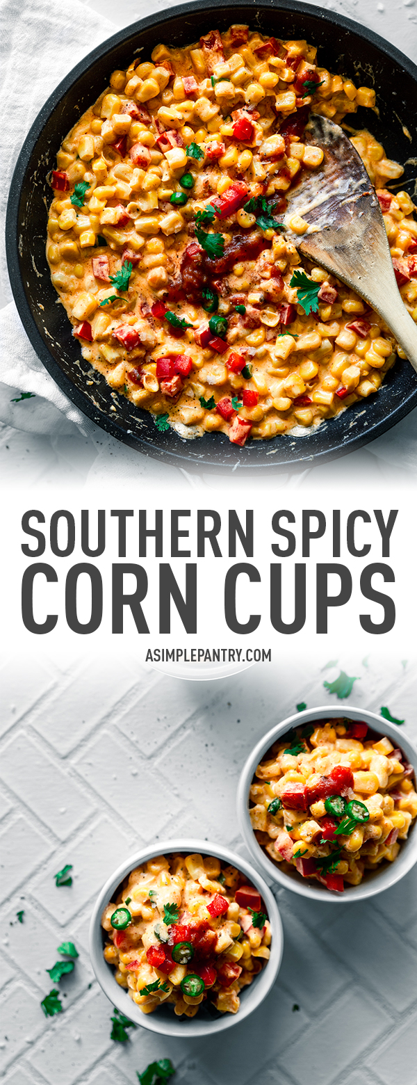 Southern Spicy Corn Cups • A Simple Pantry